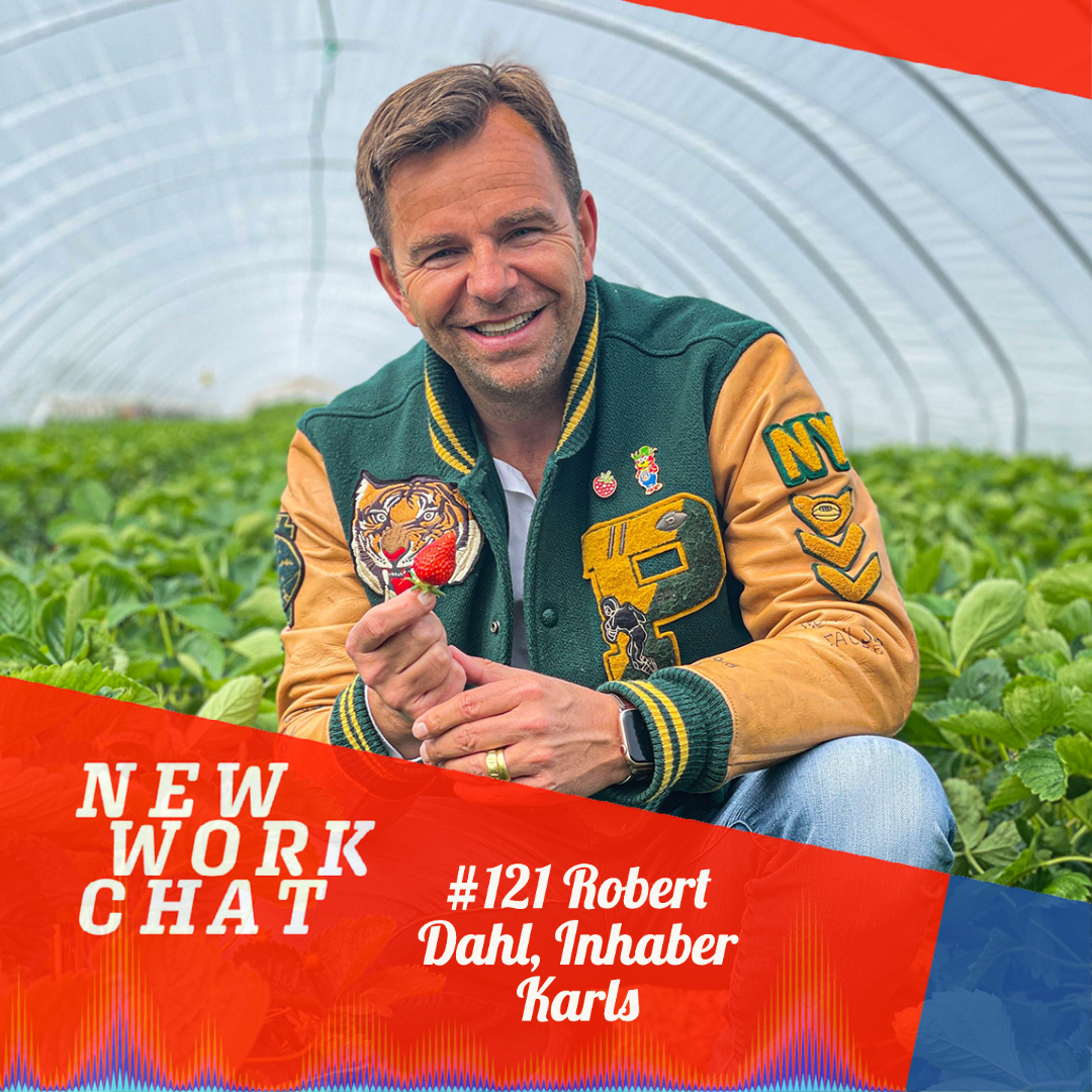 Robert Dahl, Chef von Karls in New Work Chat: Denken Sie groß ...